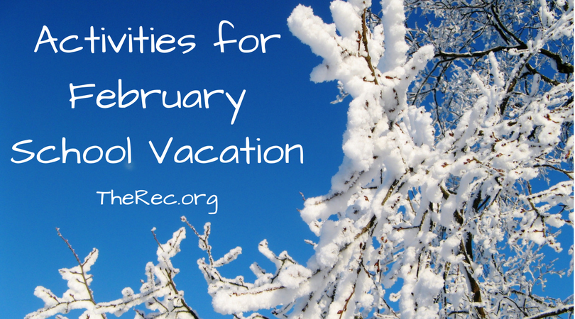Activities for February School Vacation - Recreational Education Center