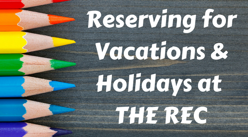 Reserving for Vacations and Holidays at the REC - Recreational ...